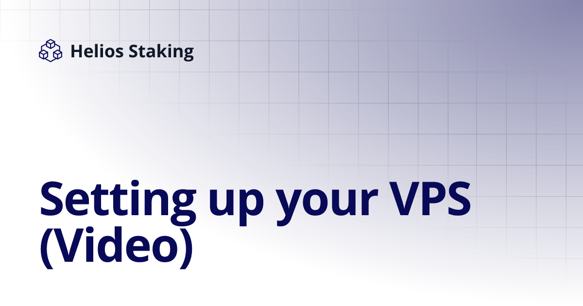 Setting up your VPS (Video) | Helios Staking